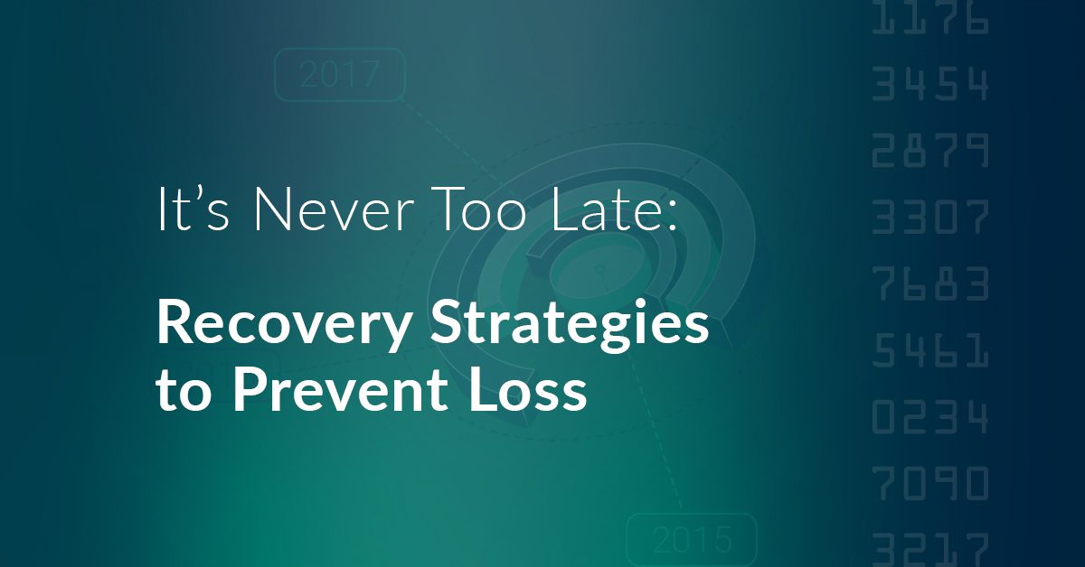 It’s Never Too Late: Recovery Strategies to Prevent Loss - Goal Solutions